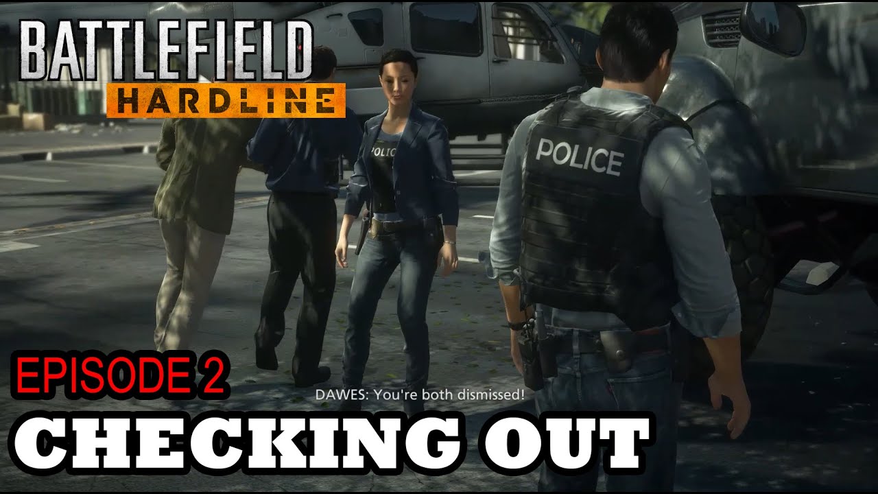 BATTLEFIELD HARDLINE : EPISODE 2 "CHECKING OUT" - YouTube