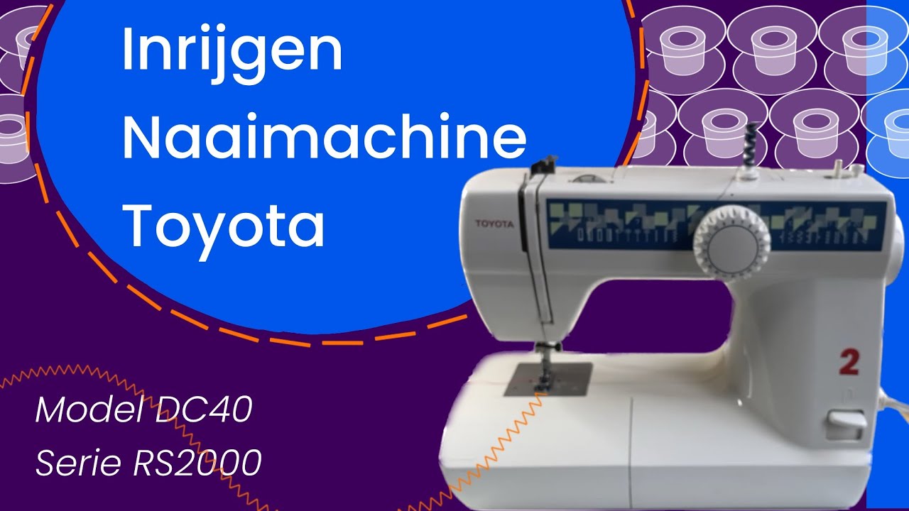 Toyota naaimachine DC 40 RS2000 serie: inrijgen, rechte steek, zigzag ...