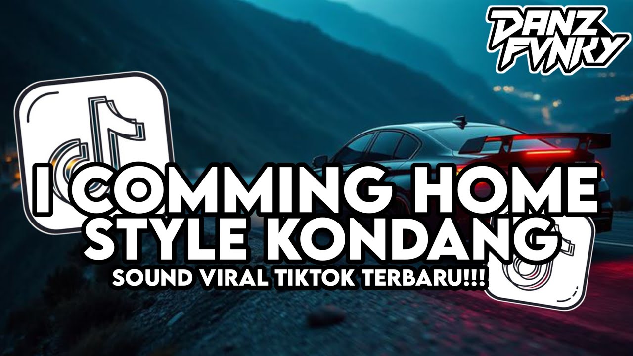 DJ I COMMING HOME STYLE KONDANG COCOK BUAT NYANTAI VIRAL TIKTOK TERBARU ...
