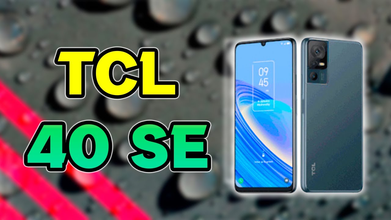 TCL 40 SE | Empezando 2023 - YouTube