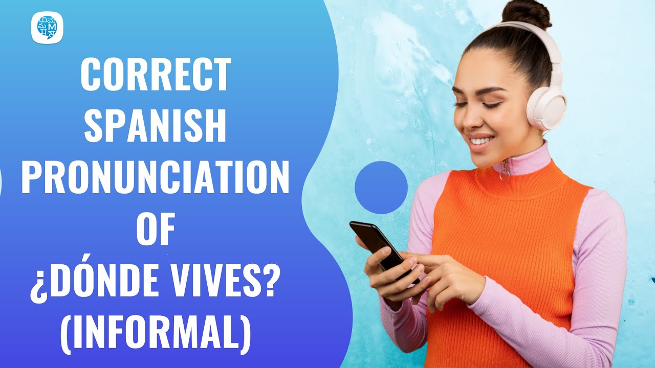 How to pronounce '¿Dónde vives? (Informal)' (Where do you live?) in ...