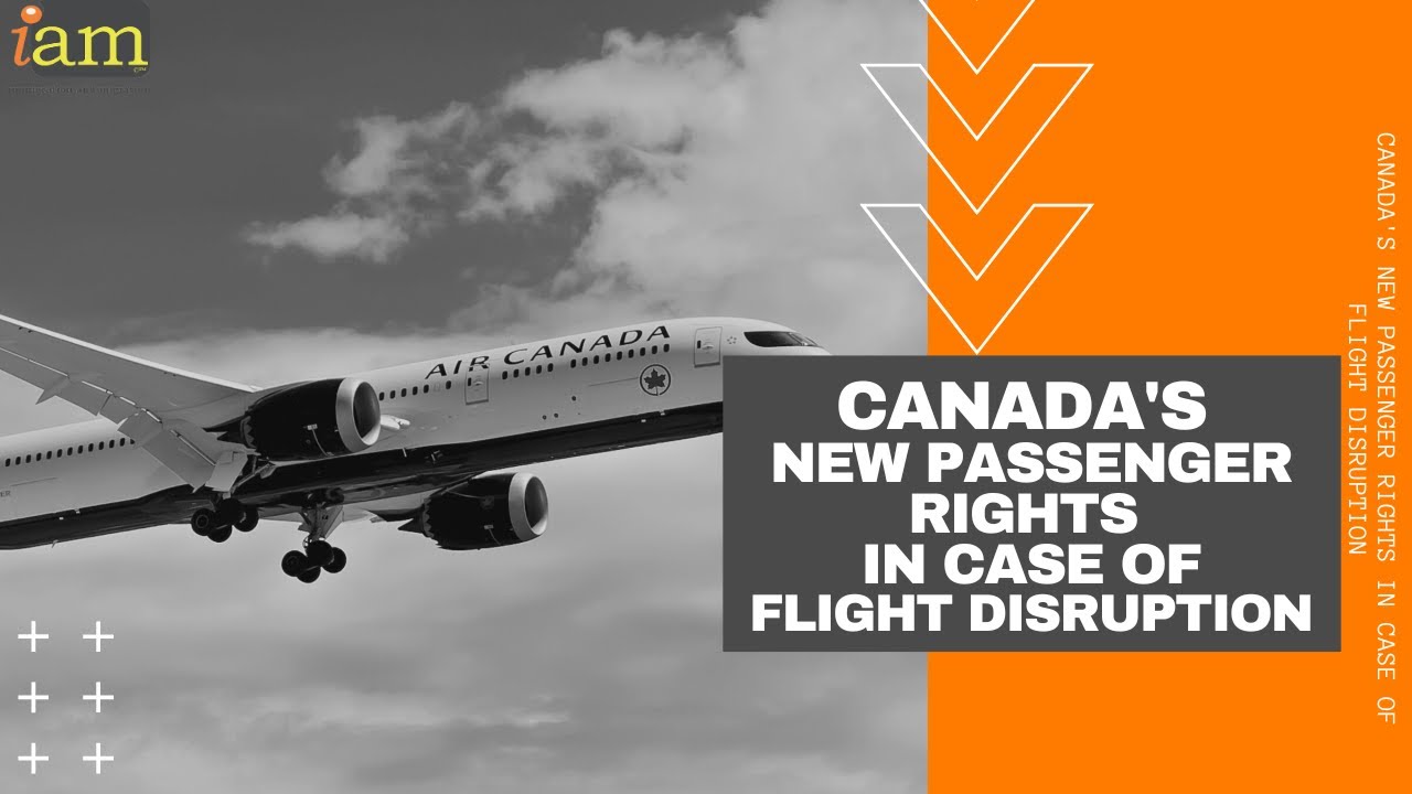 Canada's New Passenger Rights In Case Of Flight Disruption - YouTube