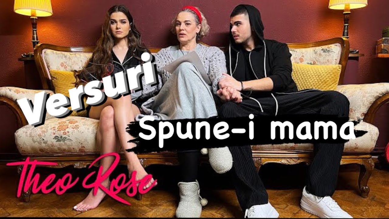 Theo Rose Andrei Bănuță - Spune-i Mama | Versuri || Lyrics (Video2022 ...