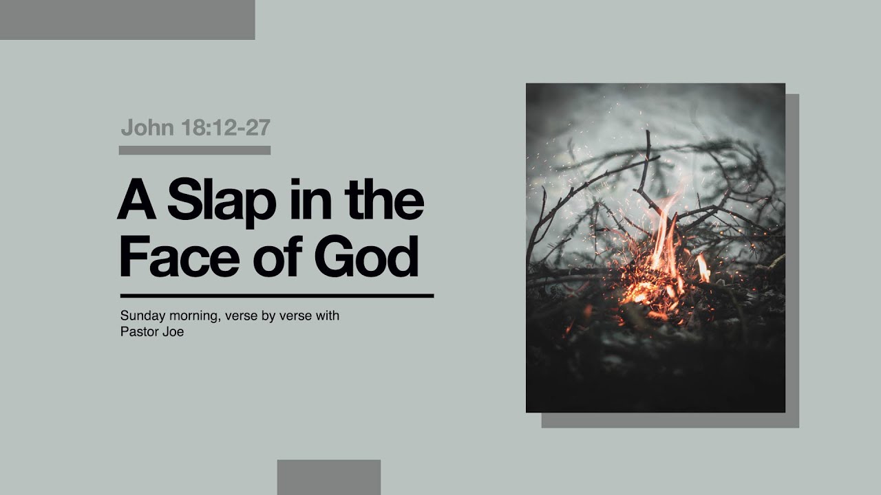 John 18:12-27 A Slap In The Face Of God - YouTube