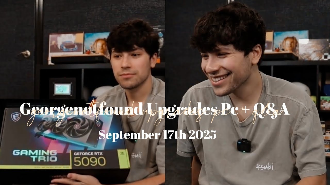 Georgenotfound Upgrades Pc + Q&A | September 17th 2025 - YouTube