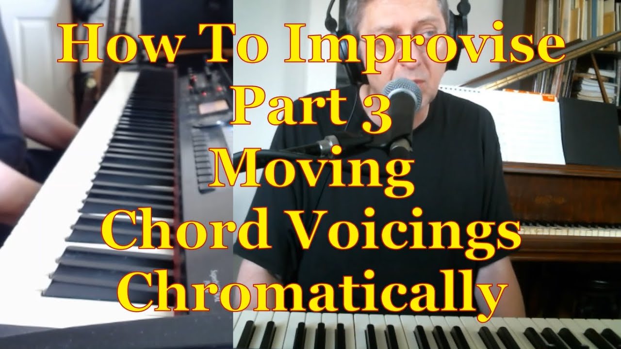 How To Improvise Part 3 Moving Chords Chromatically - YouTube