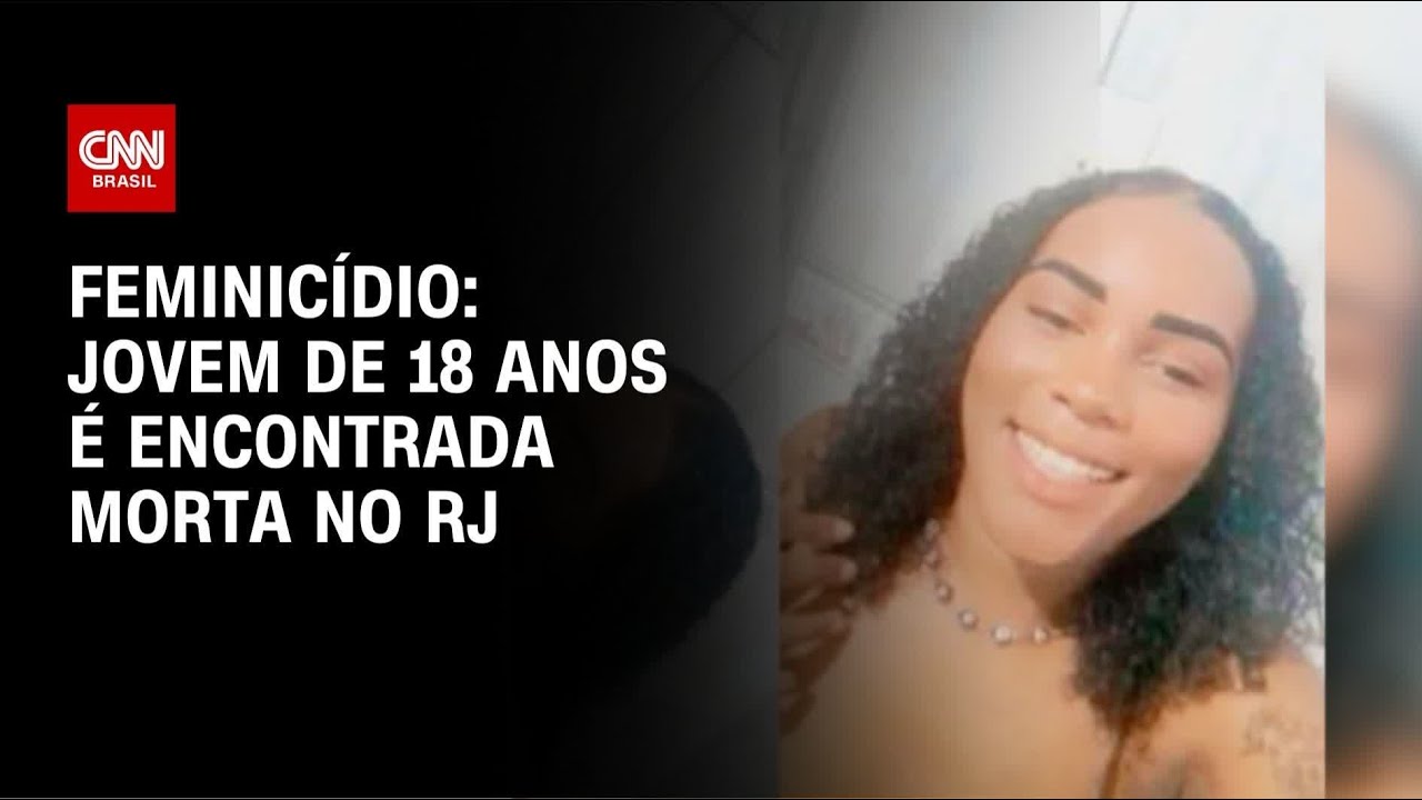 Jovem de 18 anos é encontrada morta no RJ; ex-namorado é suspeito | CNN ...