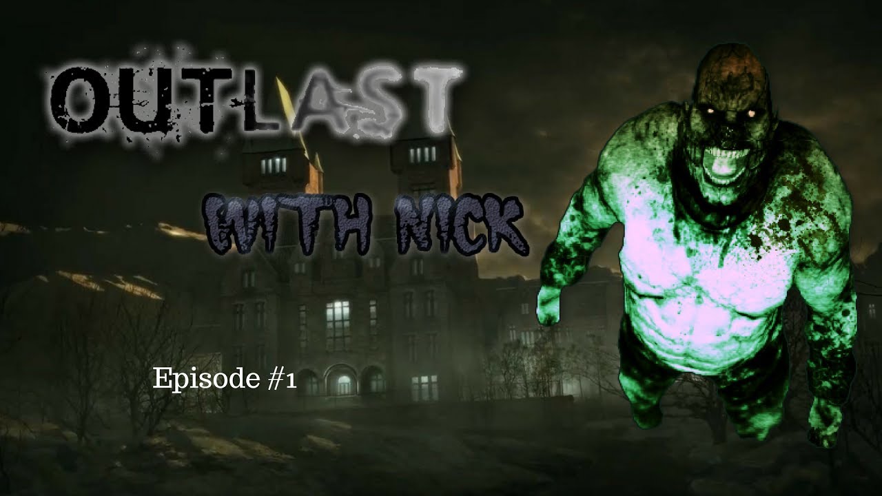 FATTY, IS THAT YOU??????| Outlast Episode #1 with Nick - YouTube