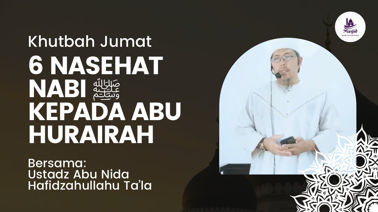 KHUTBAH JUMAT: 6 NASEHAT NABI ﷺ KEPADA ABU HURAIRAH | Ustadz Abu Nida ...
