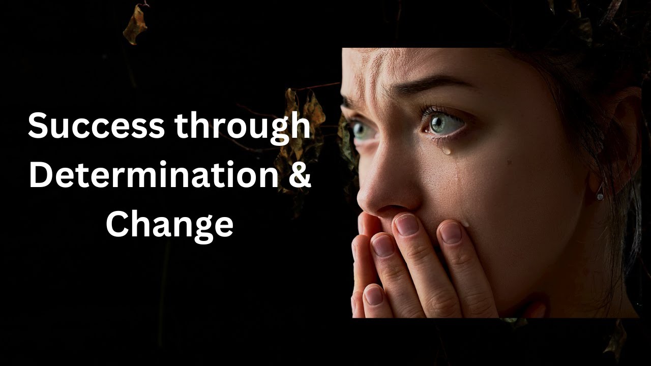 Achieving Success through Relentless Determination: Embrace Change and ...