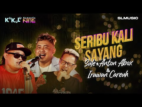 SERIBU KALI SAYANG  - SULE FEAT ANTON ABOX & IRAWAN CAREUH