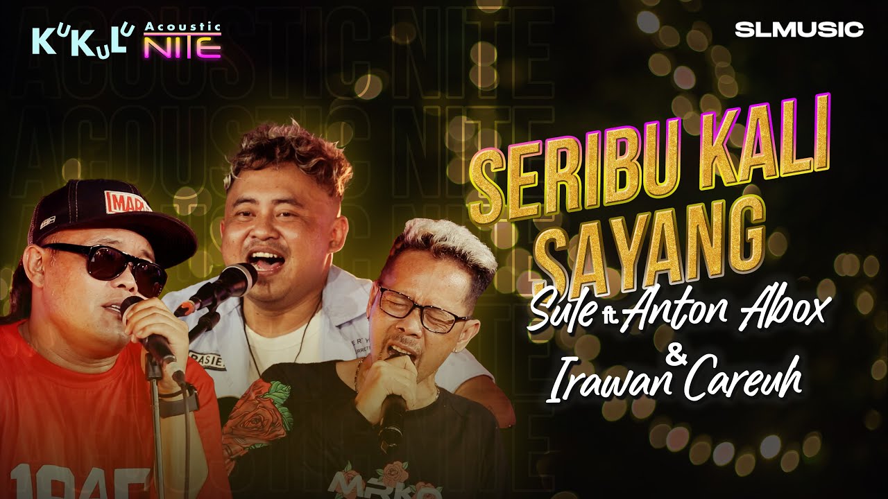 SERIBU KALI SAYANG - SULE FEAT ANTON ABOX & IRAWAN CAREUH - YouTube