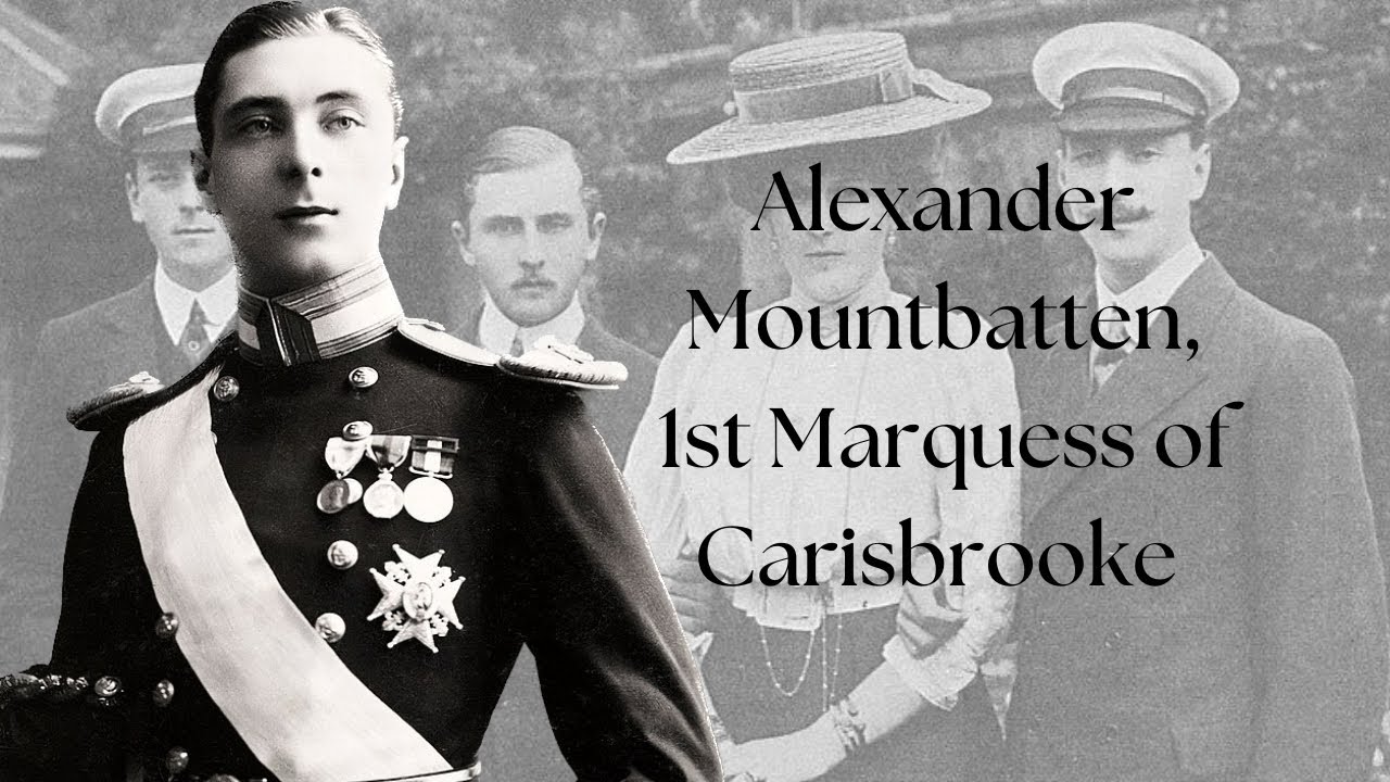 Alexander Mountbatten, 1st Marquess of Carisbrooke - YouTube