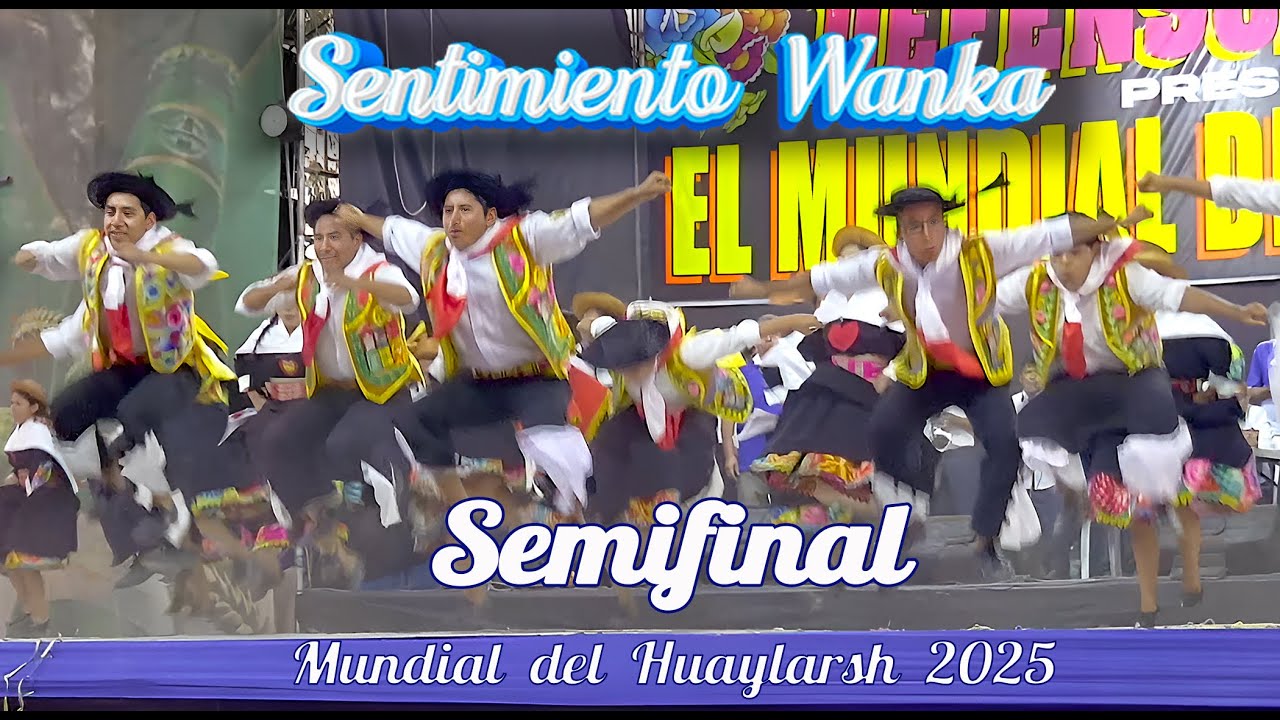 Semifinal de SENTIMIENTO WANKA - Mundial del Huaylarsh 2025 Defensor ...