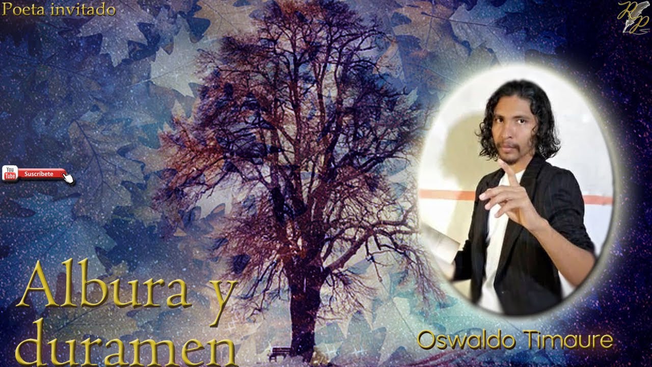 Albura y duramen de Oswaldo Timaure, sección poeta invitado. RINCÓN ...
