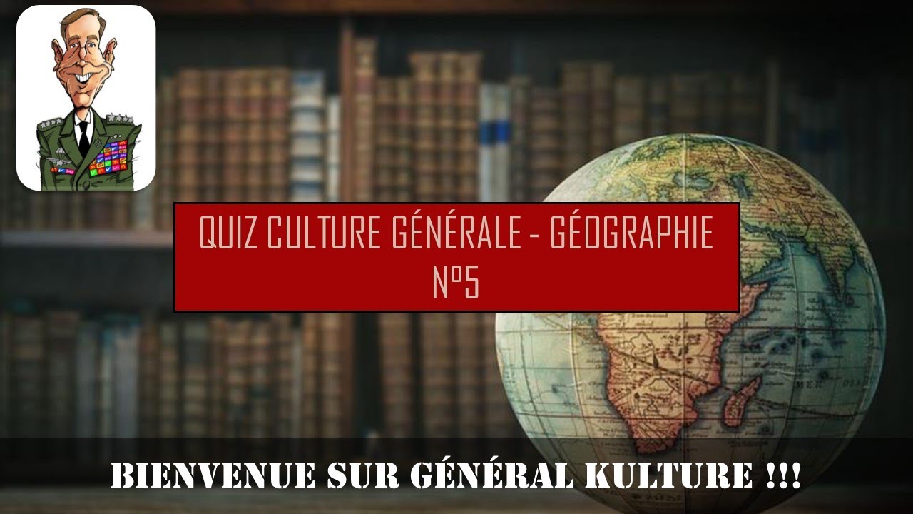 Quiz Culture Générale / Géographie #5 - Testez vos connaissances en ...