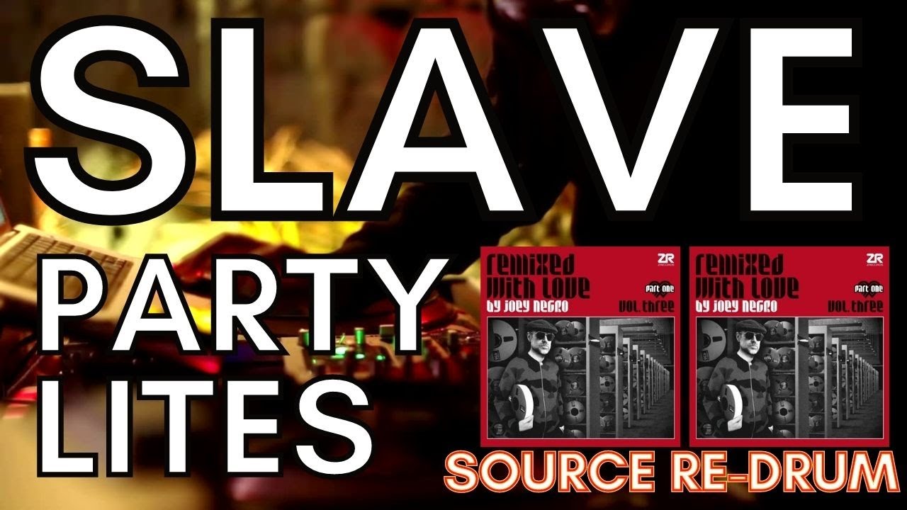 SLAVE - PARTY LITES JOEY NEGRO REMIX SOURCE RE-DRUM - YouTube