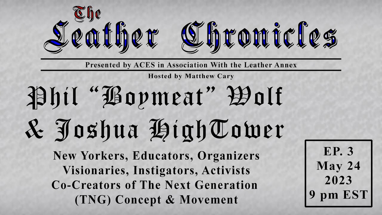 Leather Chronicles 003 - 2023-05-24 - Phil "Boymeat" Wolf & Joshua ...