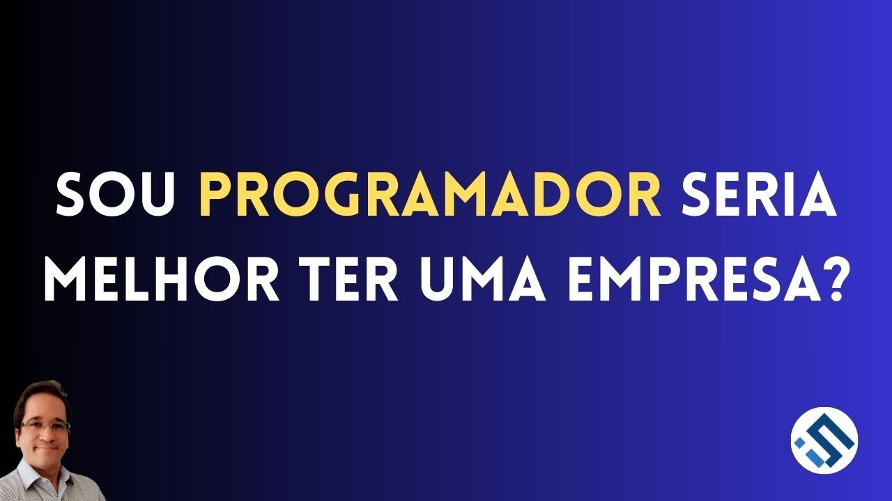 Sou PROGRAMADOR seria melhor ter uma empresa? - YouTube