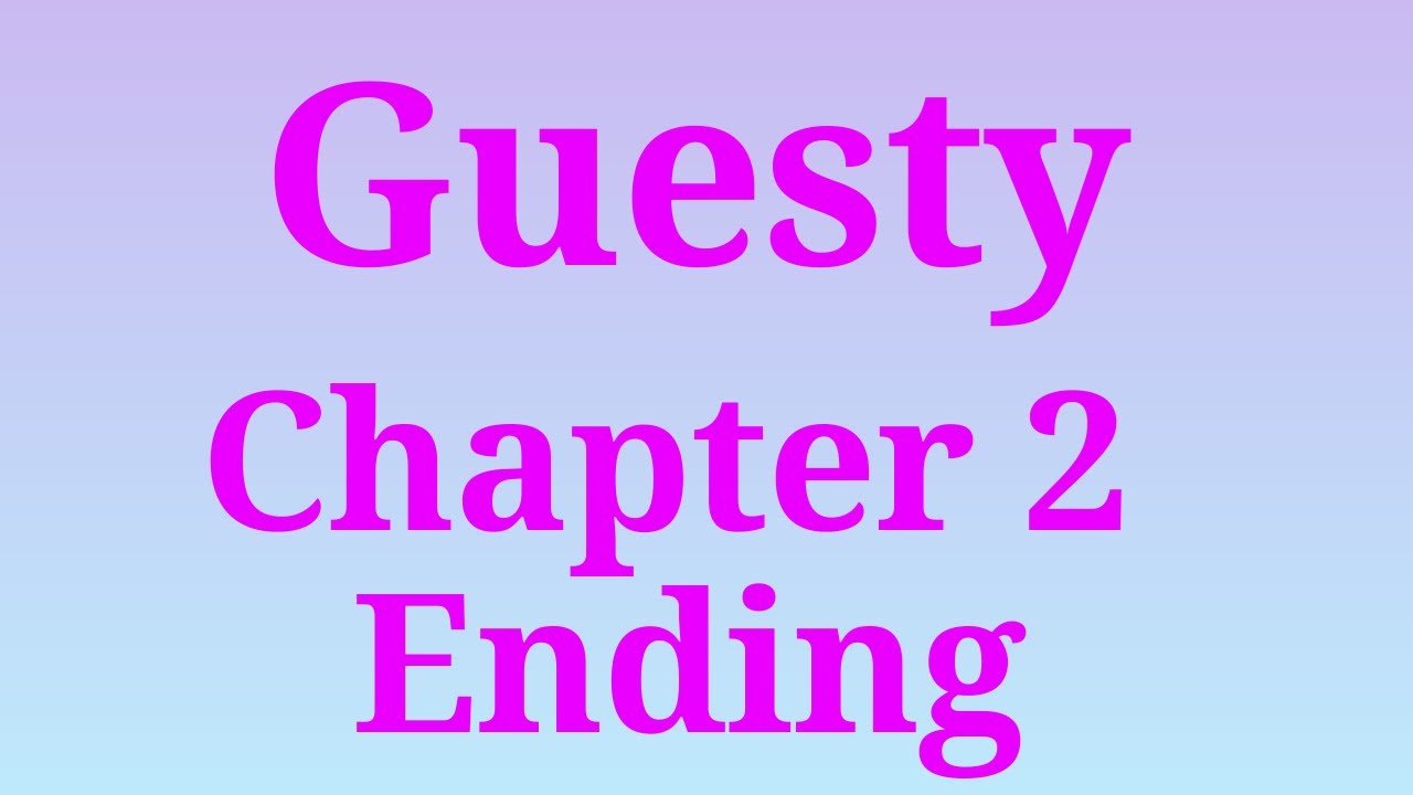 Guesty Chapter 2 Ending - YouTube