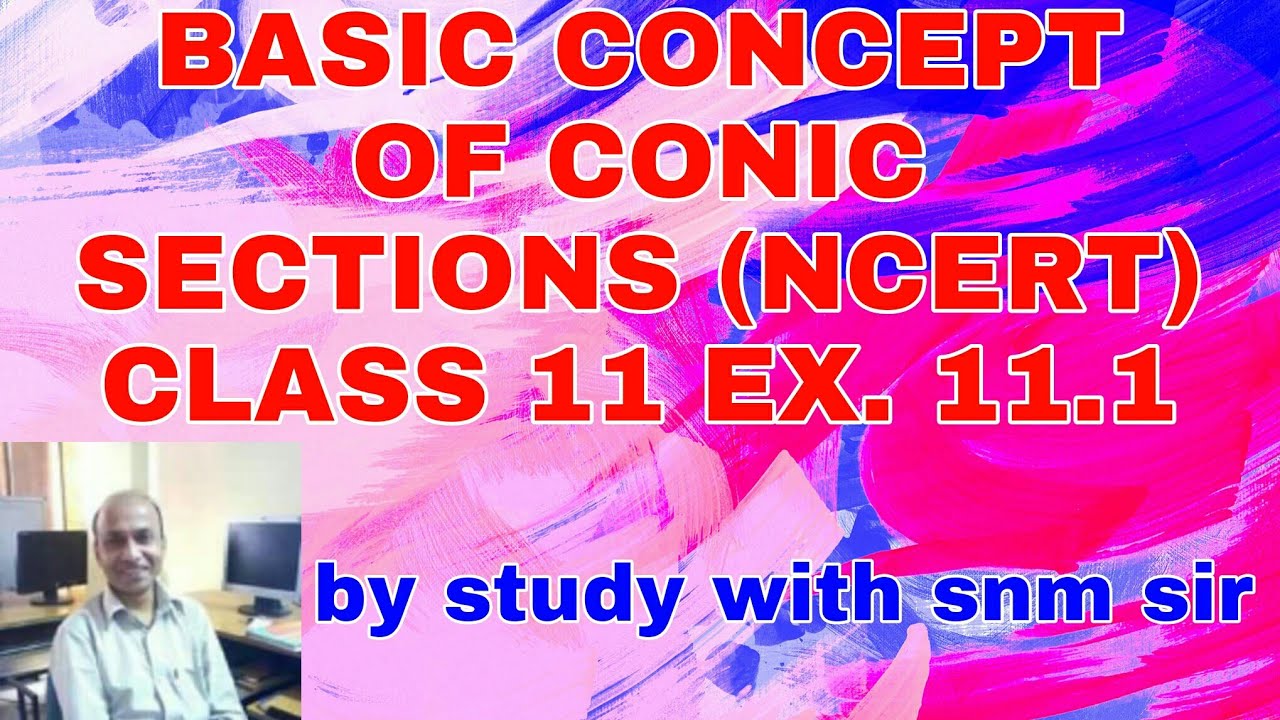 BASIC CONCEPT OF CONIC SECTIONS (NCERT) CLASS 11 - YouTube