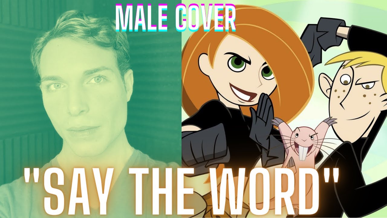 Say The Word- MALE Cover Kim Possible Disney Channel Animated Series ...
