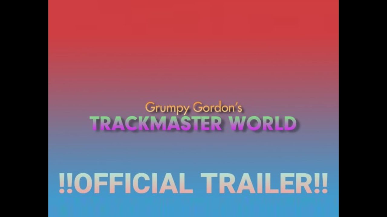 Grumpy Gordon's Trackmaster World I Teaser Trailer - YouTube