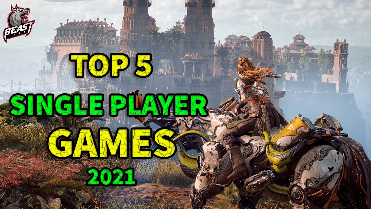 Top 5 Single player games to play in 2021 - YouTube