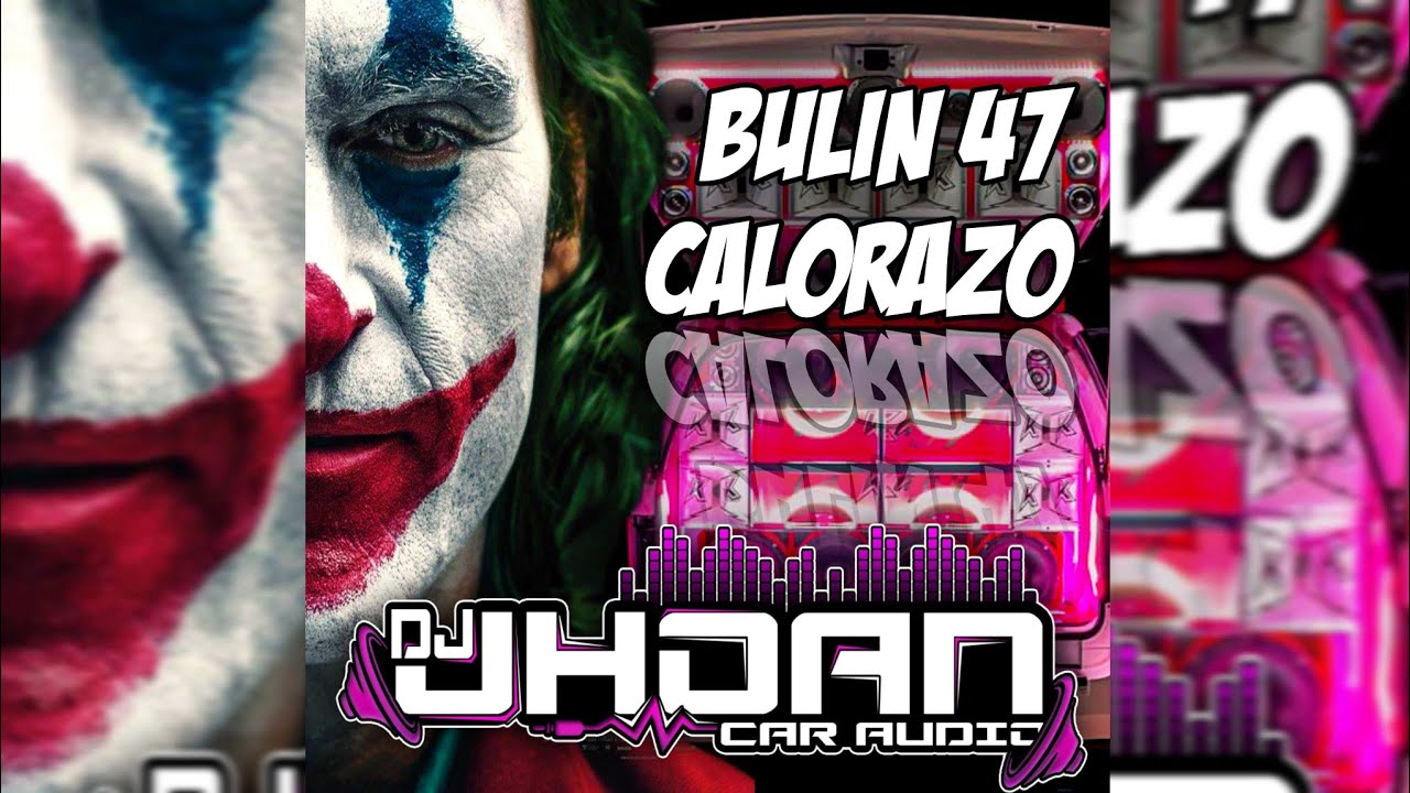 BULIN-47 CALORAZO DOBLE TONO - DJ JHOAN CAR AUDIO OFICIAL🔊 - YouTube