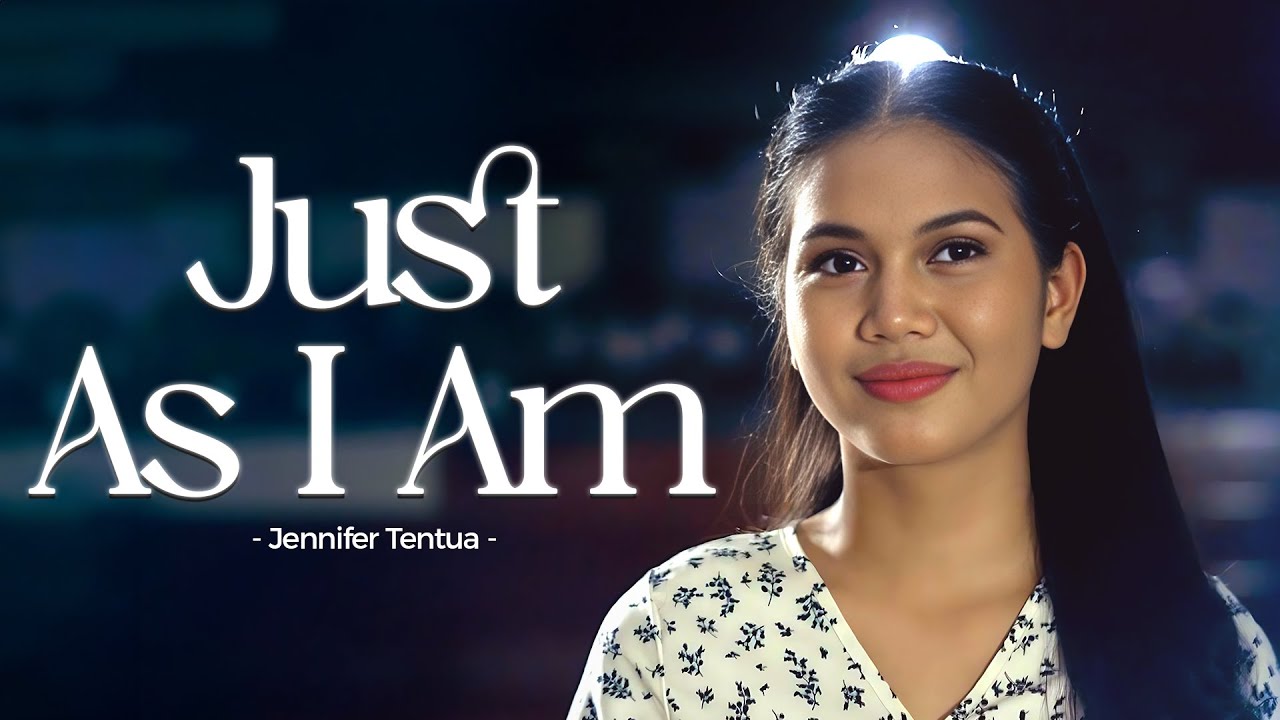 Just As I am - Jennifer Tentua [Lagu Kristen] - YouTube