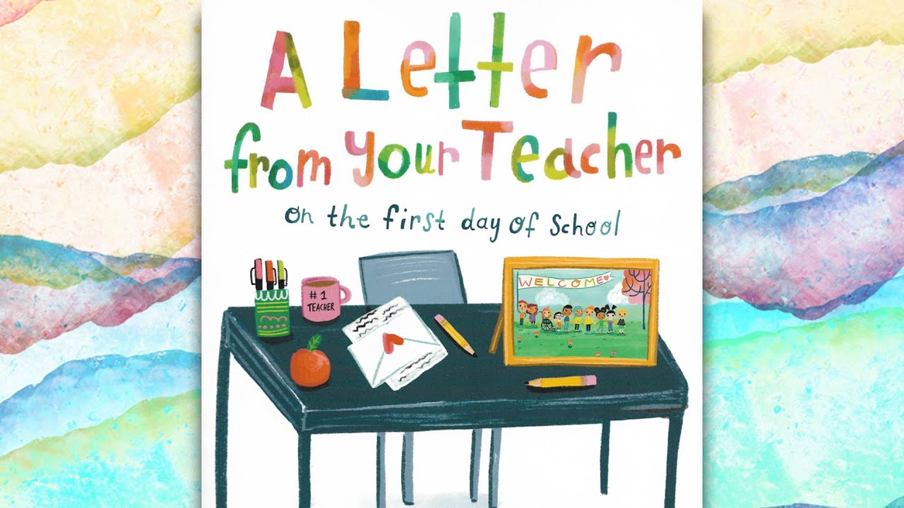 A Letter From Your Teacher on the First Day of School | Kids Read Aloud ...