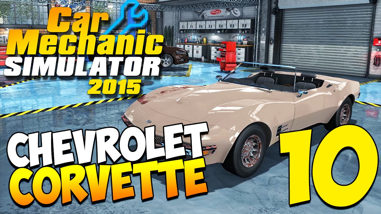 Шаманим в Car Mechanic Simulator 2015. Часть 10 | Chevrolet Corvette ...