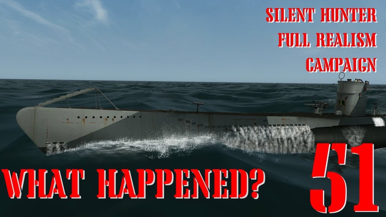WHAT HAPPENED? - U-55 GOES TO WAR - Episode 51 - Full Realism SILENT ...