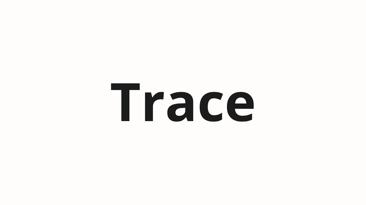 How to pronounce Trace - YouTube