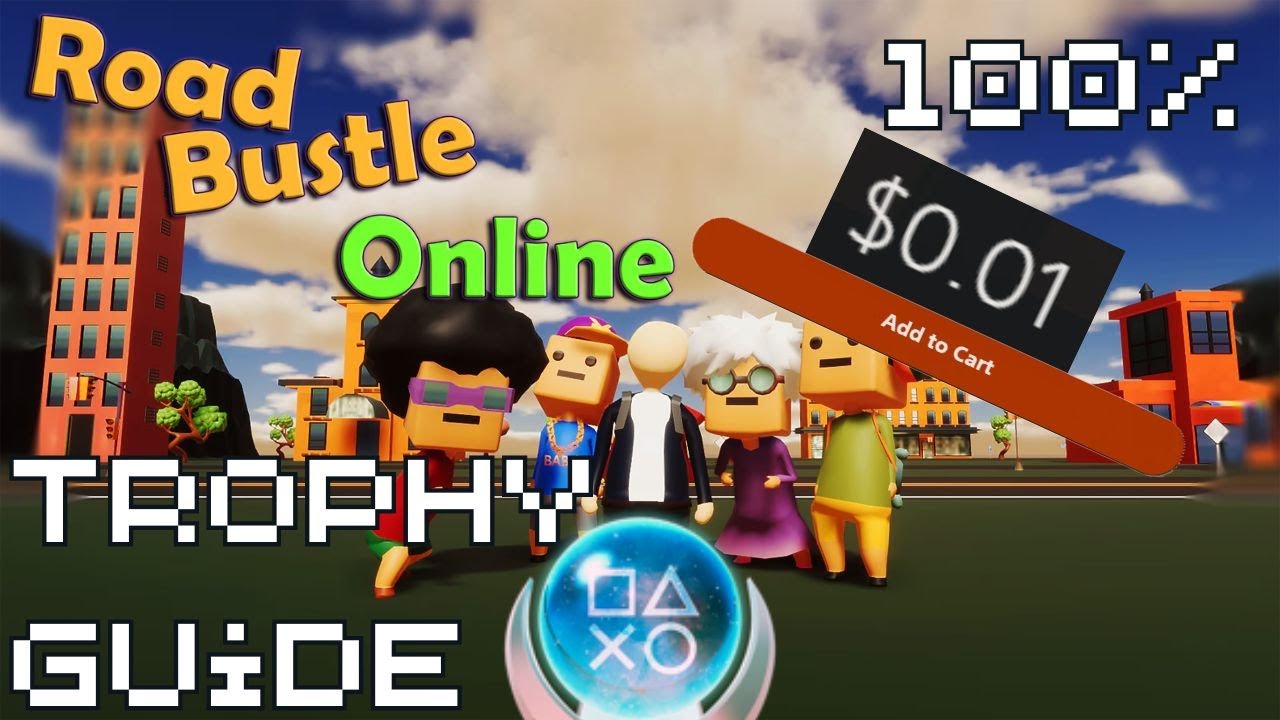 Cheapest Platinum EVER?! | Road Bustle Online | Easy $0.01 Fast Platinum! | 100% Trophy Guide ...