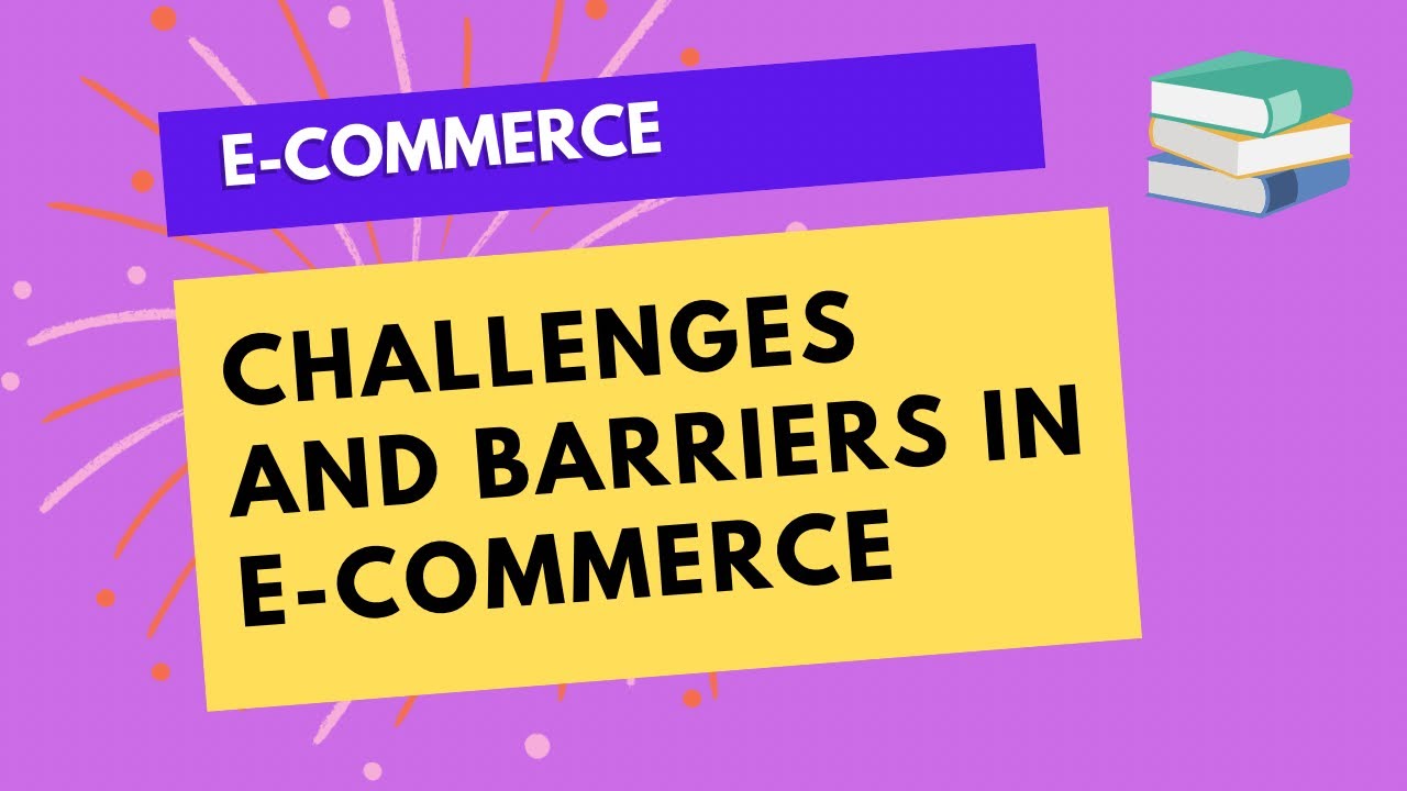 Challenges and Barriers in E-Commerce| Most Important Topic| E-Commerce ...