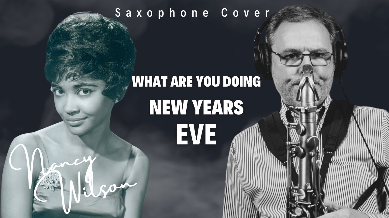 What Are You Doing New Years Eve (Nancy Wilson Saxophone Cover) - YouTube