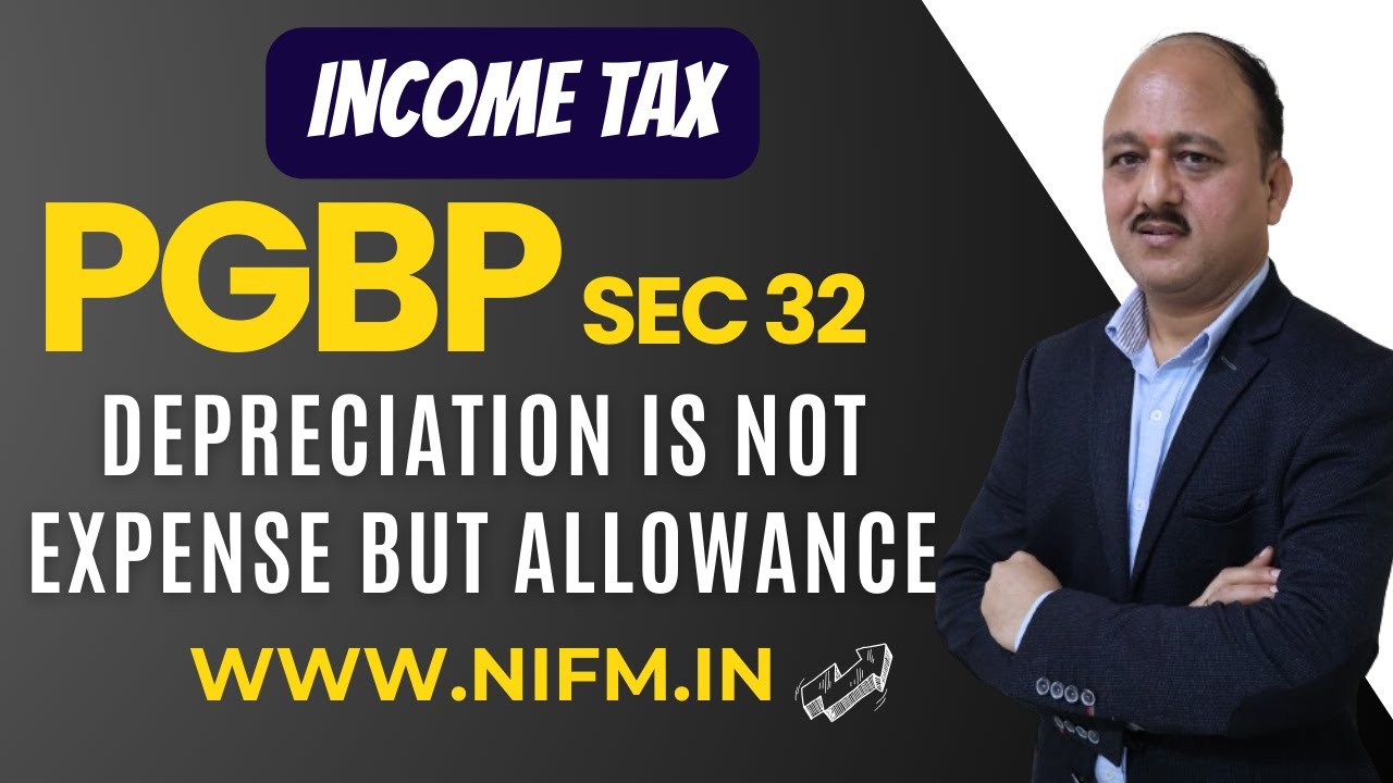 PGBP Sec 32 Depreciation is not Expense but Allowance l Income Tax l ...