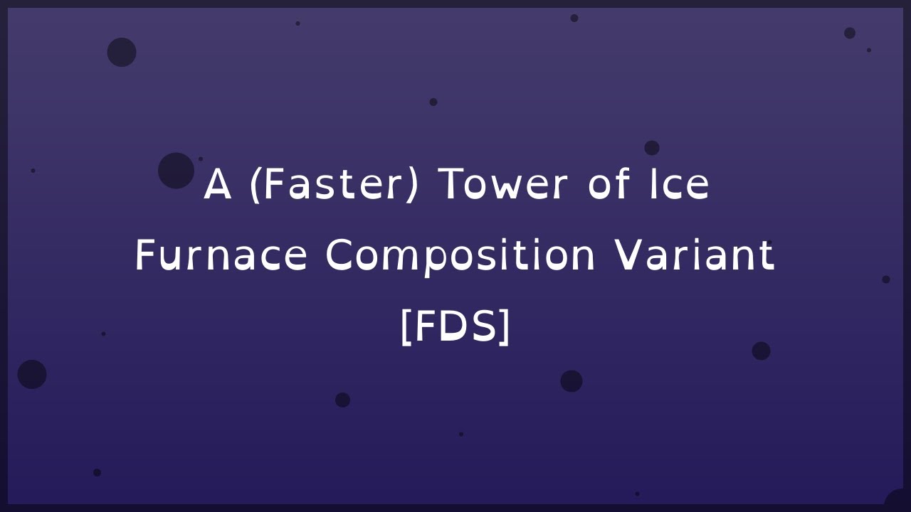 A Tower of Ice (Faster Variant) - Furnace Composition [FDS] - YouTube