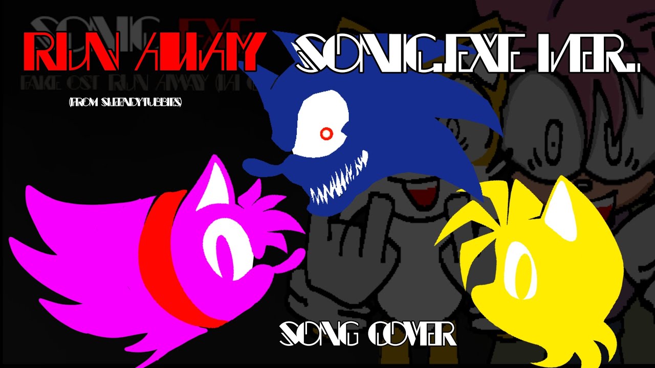 RUN AWAY (From Sleendytubbies) Ver. Sonic.Exe| Sonic 2011 (Alan sings ...
