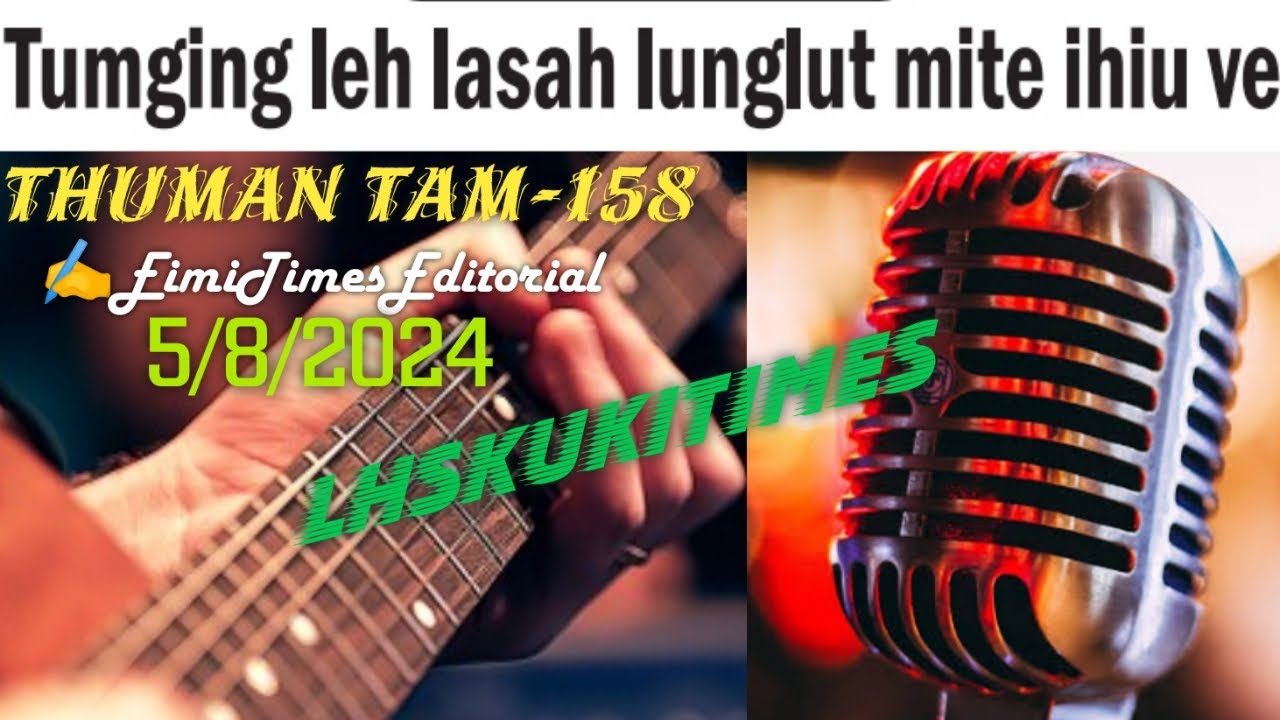 TUMGING LEH LASAH LUNGLUT TE IHIU VE||THUMANTAM-158||LHSKUKITIMES - YouTube