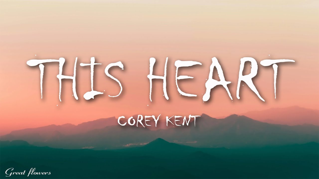 Corey Kent - This Heart (Lyrics) - YouTube