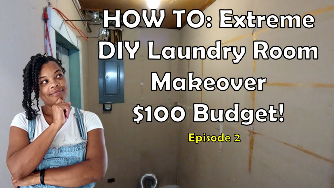 Episode 2: DIY Extreme Laundry Room Makeover. $100 Budget! - YouTube