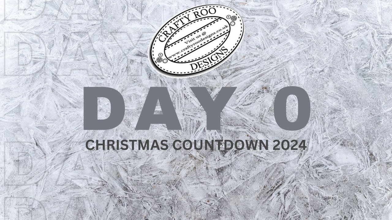 Crafty Roo Designs: Christmas Countdown 2024 Day 0 - YouTube