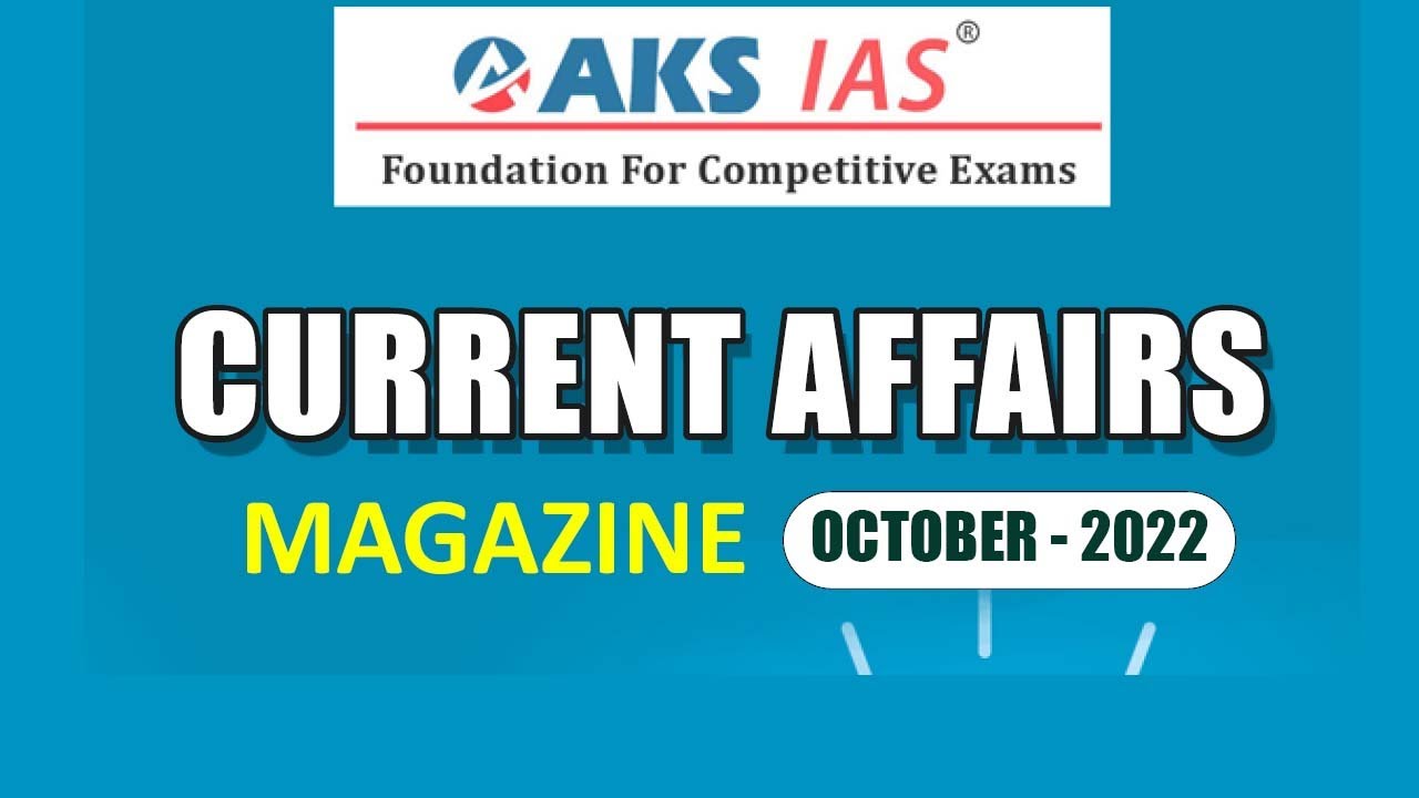 AKS IAS CURRENT AFFAIRS OCTOBER- 2022 | ENGLISH MEDIUM UPSC|APPSC|TSPSC ...