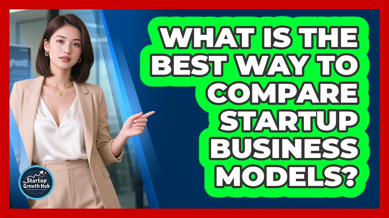 What Is The Best Way To Compare Startup Business Models? - The Startup ...