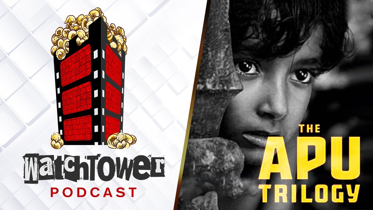 The WatchTower Podcast #45 The Apu Trilogy - YouTube