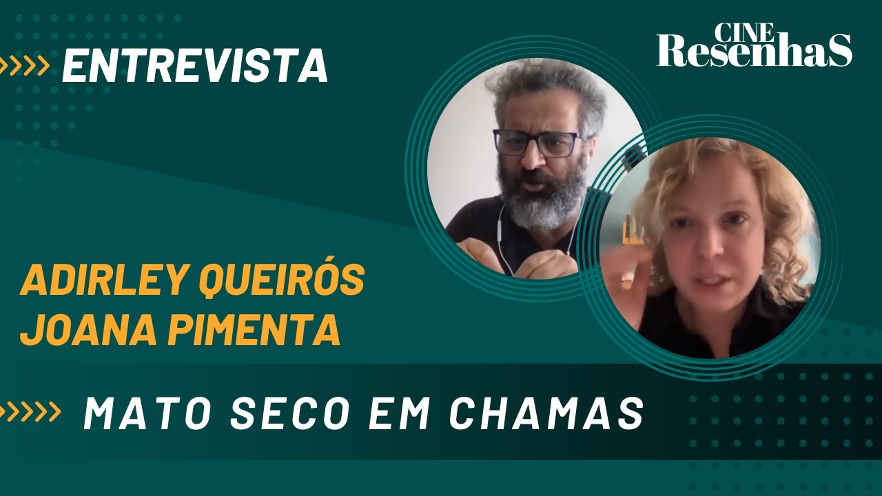 Entrevista com ADIRLEY QUEIRÓS e JOANA PIMENTA, diretores de MATO SECO ...