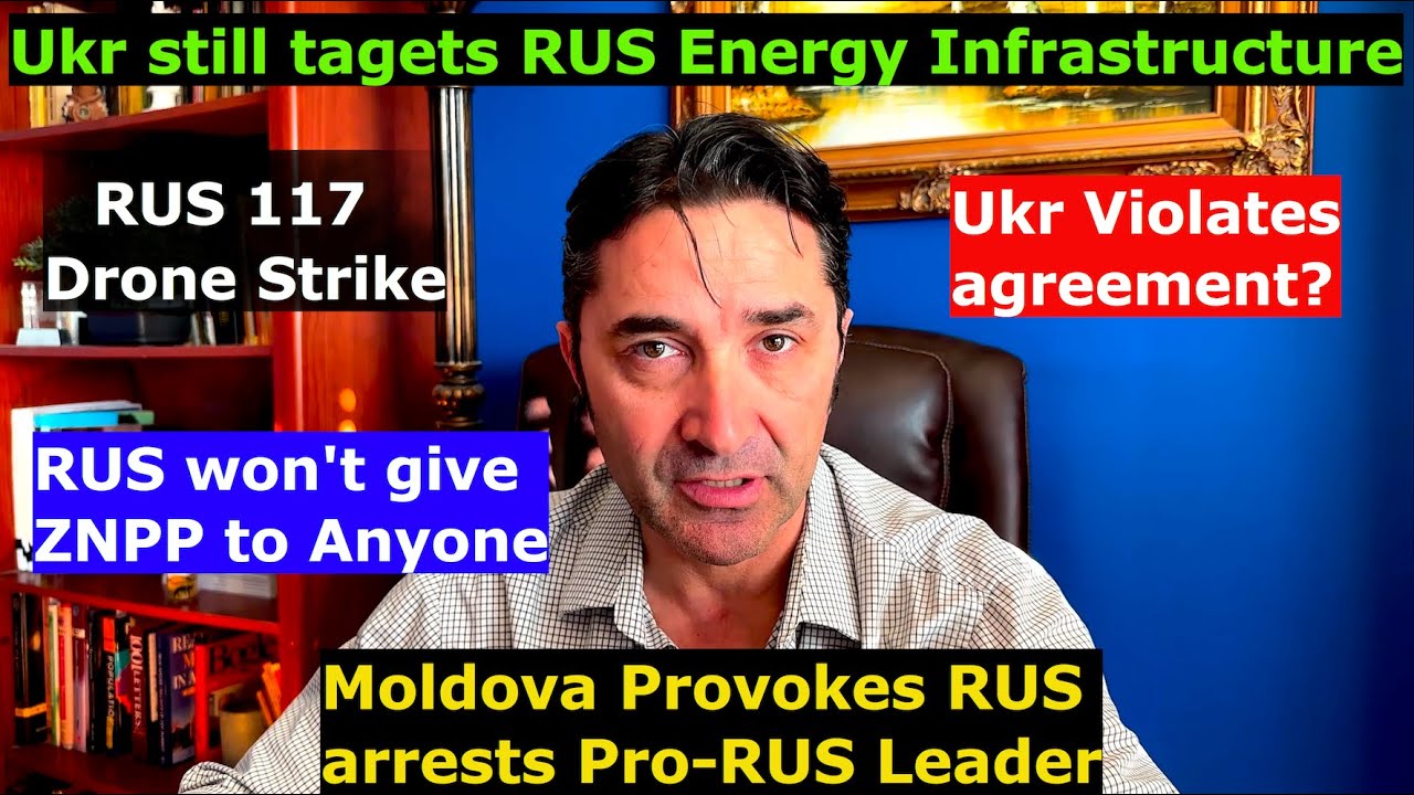 Ukr strikes RUS Energy Targets. RUS won't give ZNPP to anyone. Moldova ...