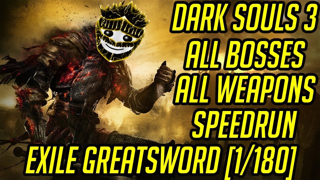 DS3 Every Weapon Every Boss Speedrun (Exile Greatsword) (1/180) - YouTube